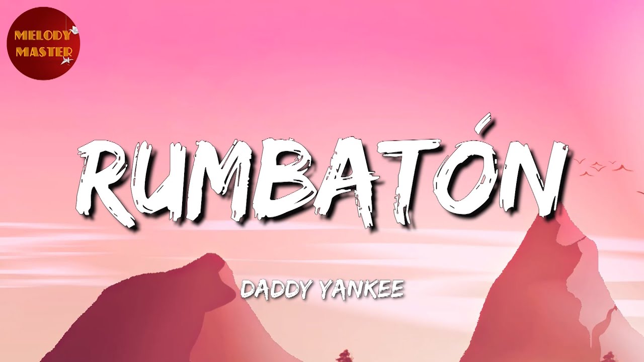 🎵 Reggaeton || Daddy Yankee - Rumbatón (Letra/Lyrics) - YouTube