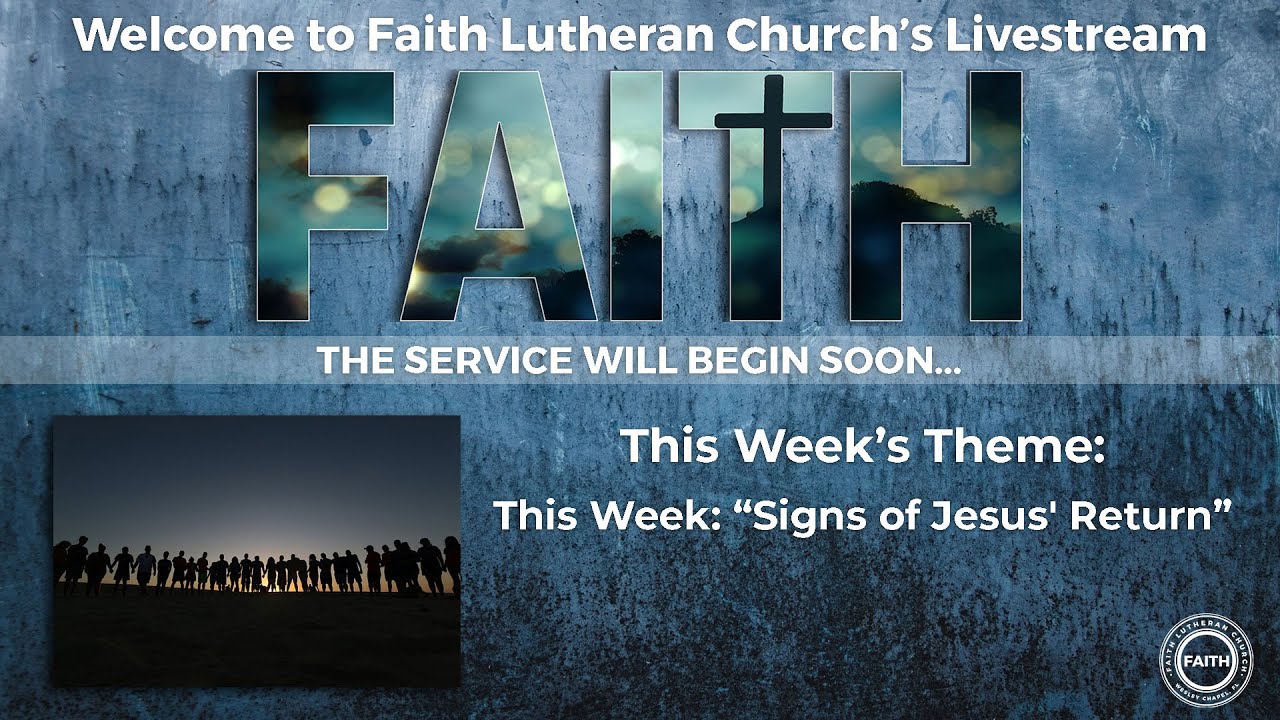 Online Worship - "Signs of Jesus' Return" - Faith Lutheran Church ...