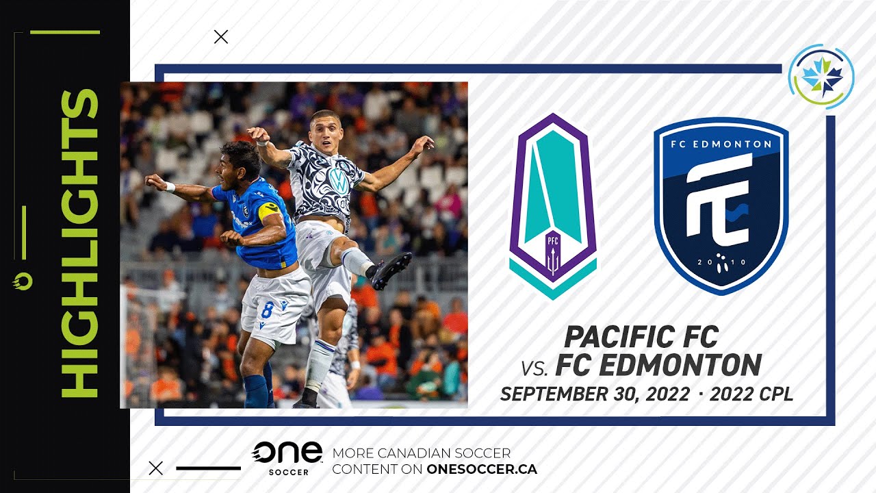 HIGHLIGHTS: Pacific FC vs FC Edmonton (September 30, 2022) - YouTube