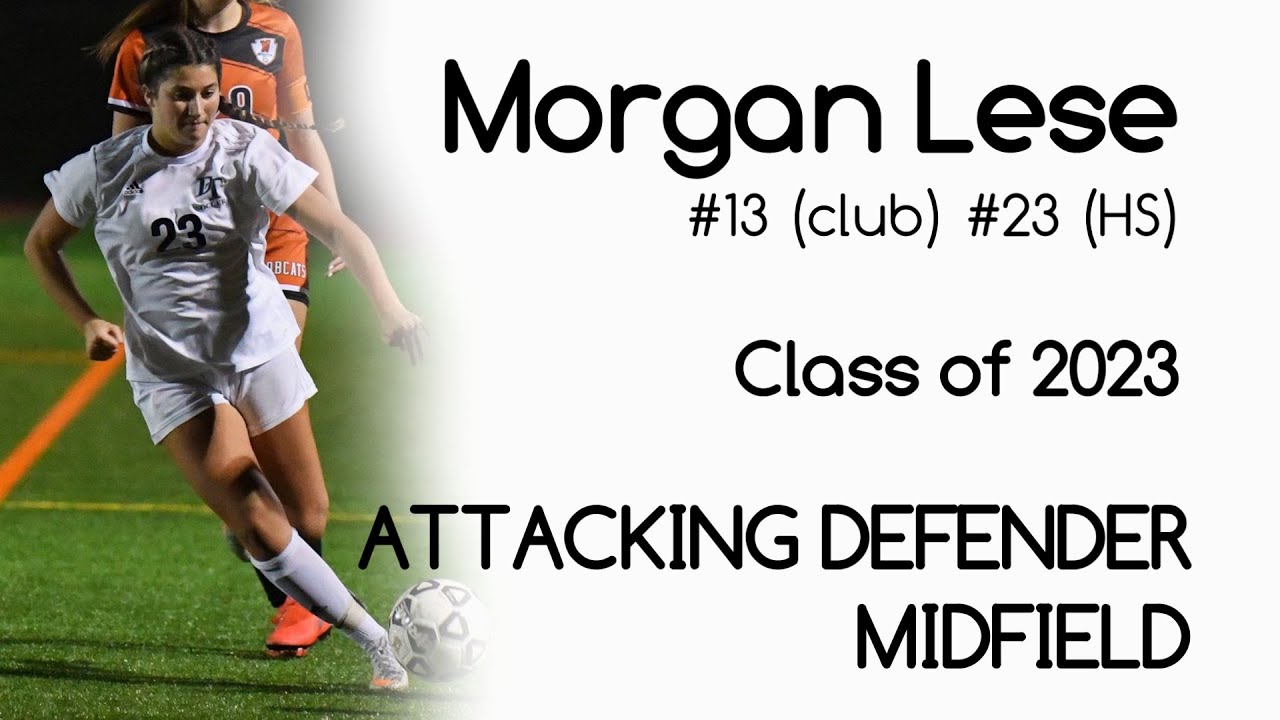 #13/#23 Morgan Lese - Attacking Defender/Midfield - Class of 2023 - YouTube