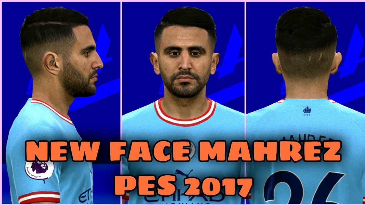 PES 2017 - NEW FACE MOD MAHREZ - YouTube