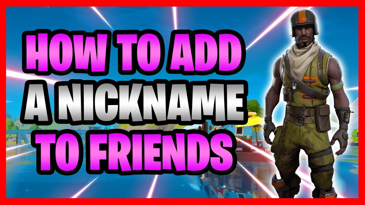 How To Add A Nickname To Friends In Fortnite! - How To Nickname Someone ...
