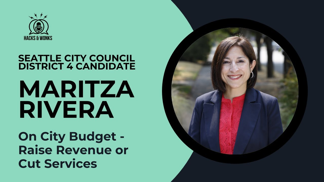 Seattle City Council D4 Candidate Maritza Rivera on City Budget - Raise ...