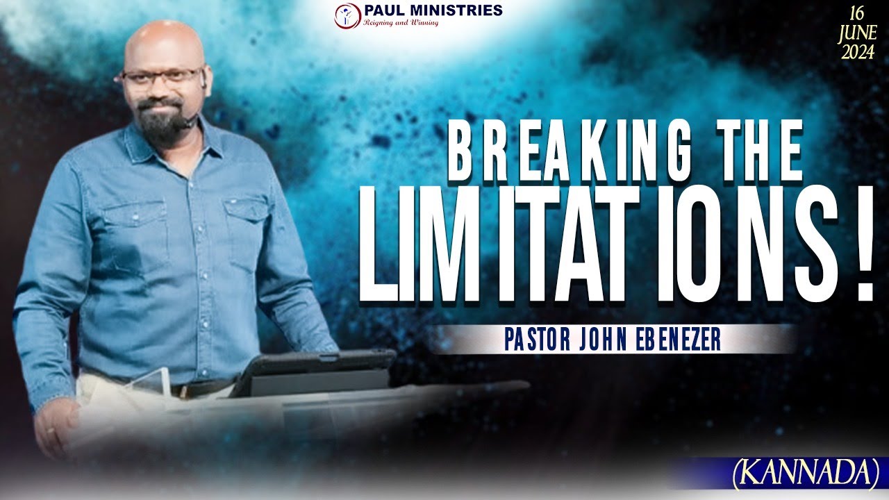 Breaking the LIMITATION!(KANNADA) | Pastor John Ebenezer | Paul Ministries - YouTube