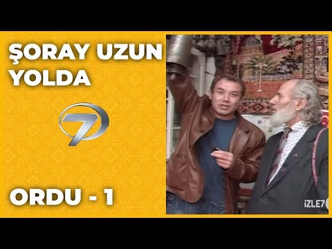 Ordu | 1 - Şoray Uzun Yolda