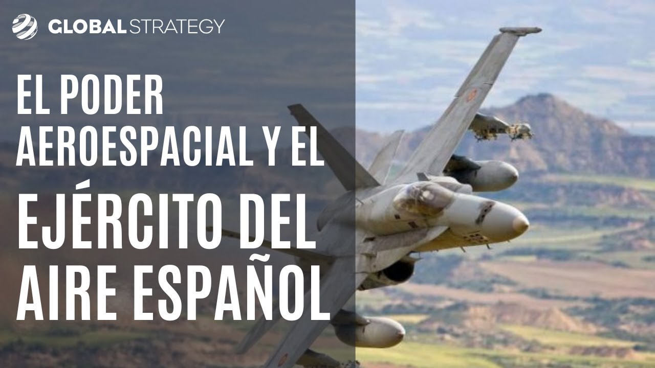 El poder aeroespacial y el Ejército del Aire español | Estrategia ...