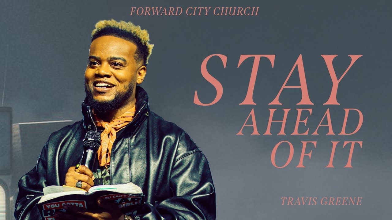 Stay Ahead Of It | Pastor Travis Greene | Forward City Church - YouTube