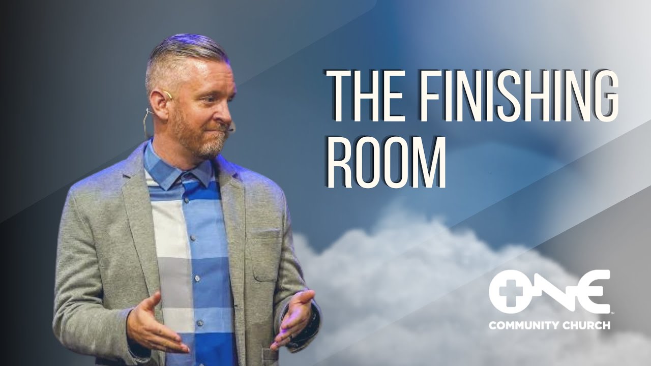 The Finishing Room | A Message from Pastor Matt Anderson - YouTube