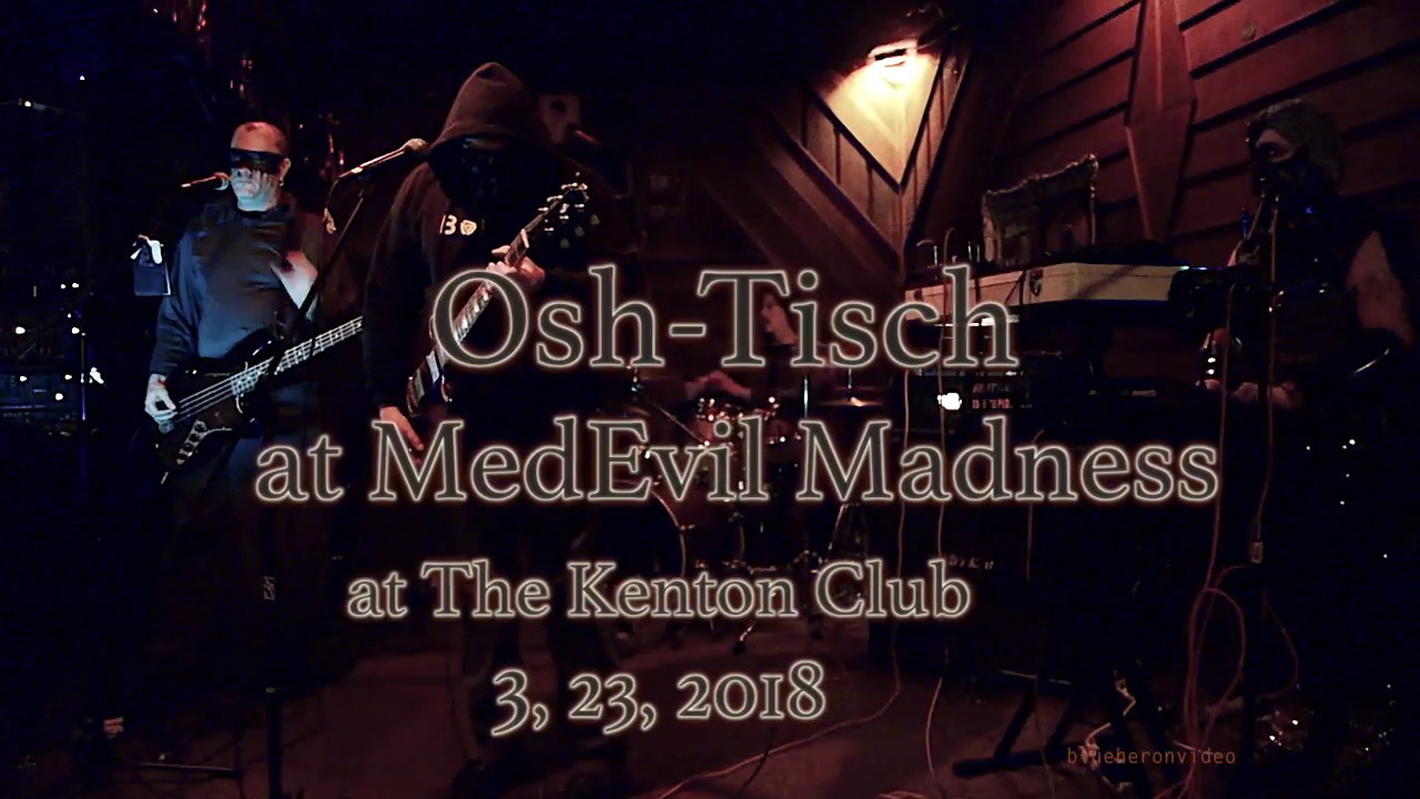 Osh-Tisch at The Kenton Club for MedEvil Madness 3, 23, 2018 -Full Set ...