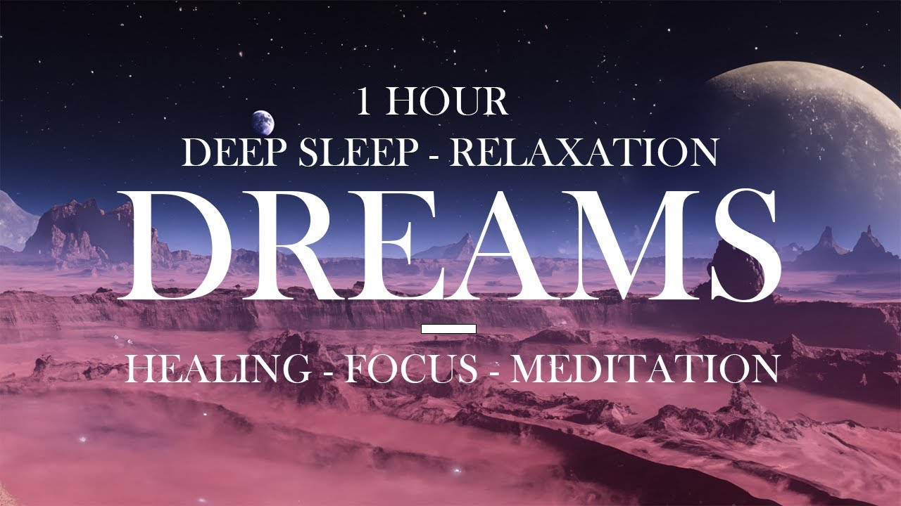 DREAMS - Relaxing Meditation - Deep Sleep - 1 Hour Stress Relief - YouTube