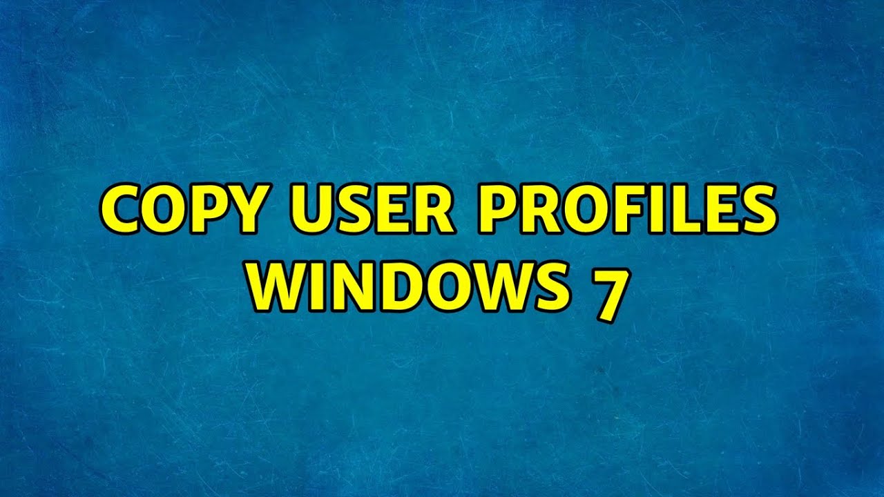 Copy User Profiles Windows 7 - YouTube