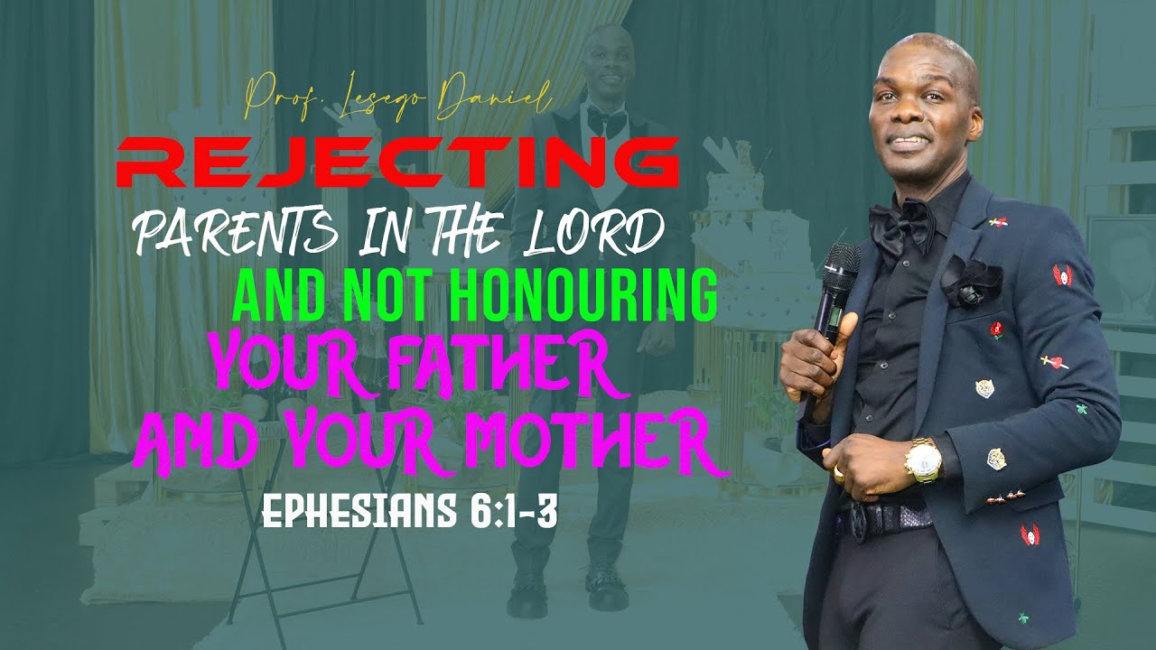 Rejecting Parents In The Lord And Not Honouring Your Father And Your ...