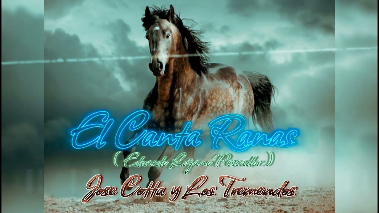El Canta Ranas (eduardo lozano pescador) - Jose Cotta y Los Tremendos ...