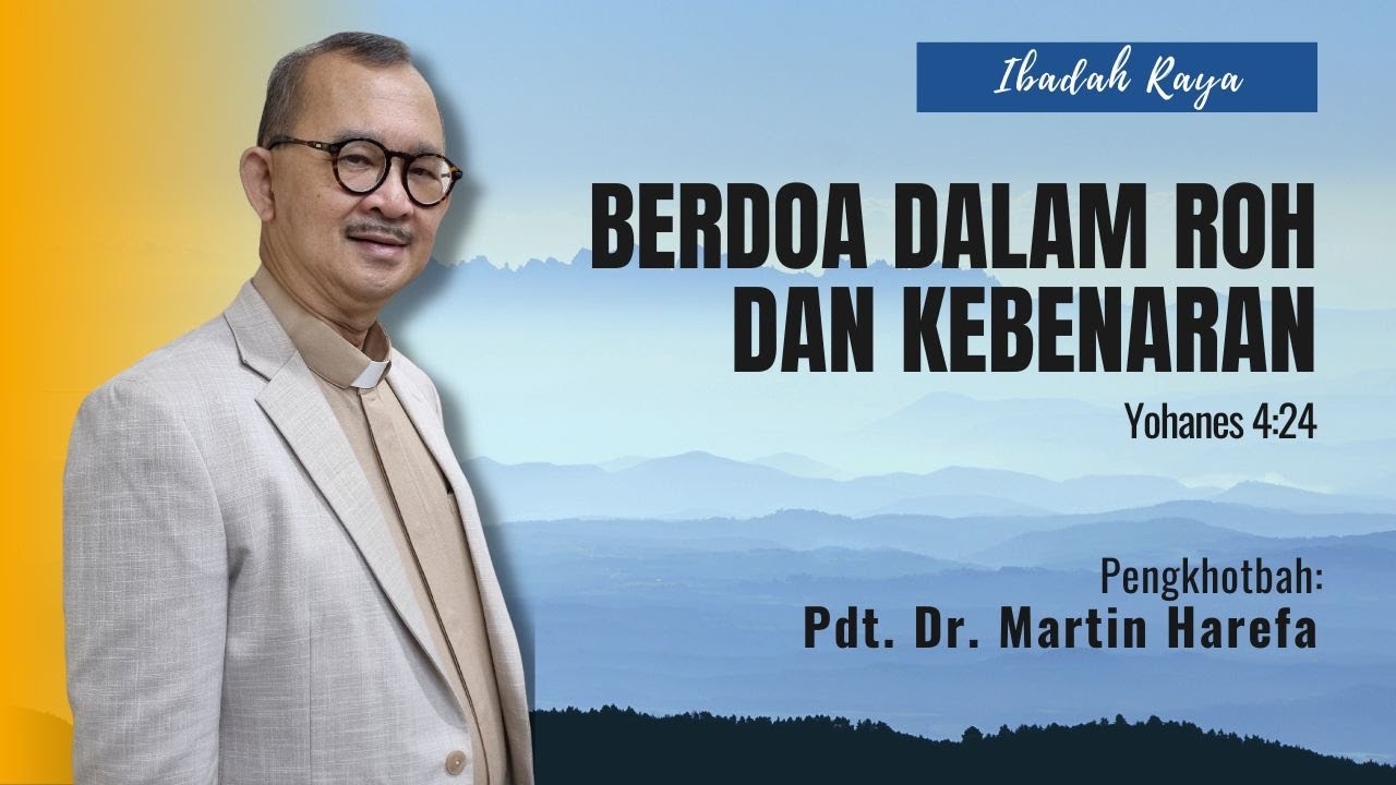 BERDOA DALAM ROH DAN KEBENARAN | Pdt. Dr. Martin Harefa - YouTube