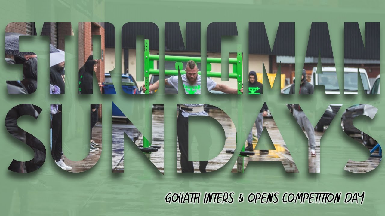 EPISODE 1 - STRONGMAN SUNDAYS | Goliath Inters & Opens Comp Day - YouTube