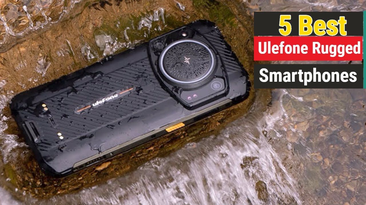 Best Ulefone Rugged Phones 2024 | Top 5 - YouTube