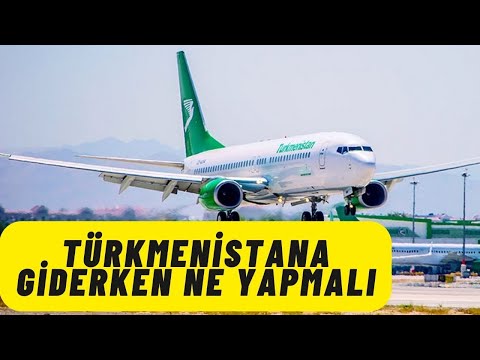TÜRKMENİSTANA NASIL GİDİLİR (aşıya gerek varmı)