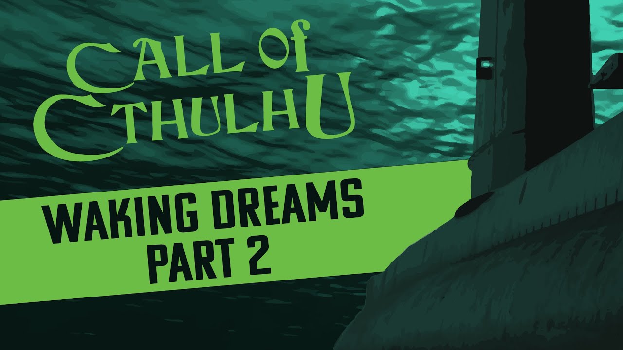 Waking Dreams || Call Of Cthulhu TTRPG One-Shot || Part 2 - YouTube