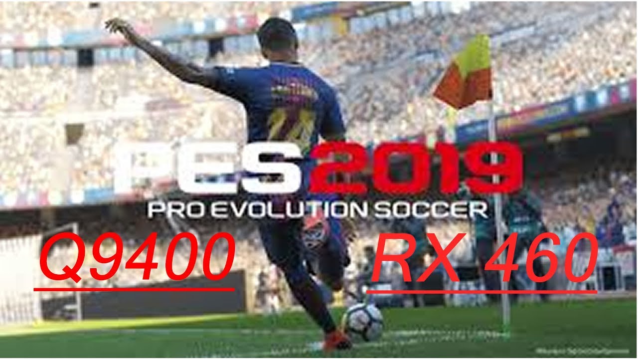 Pro Evolution Soccer 2019 PES 2019 core 2 quad q9400 com RX 460 - YouTube