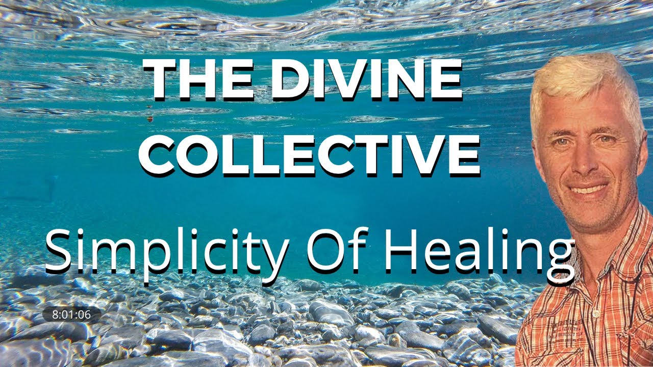 The Simplicity Of Healing, The Divine Collective - YouTube