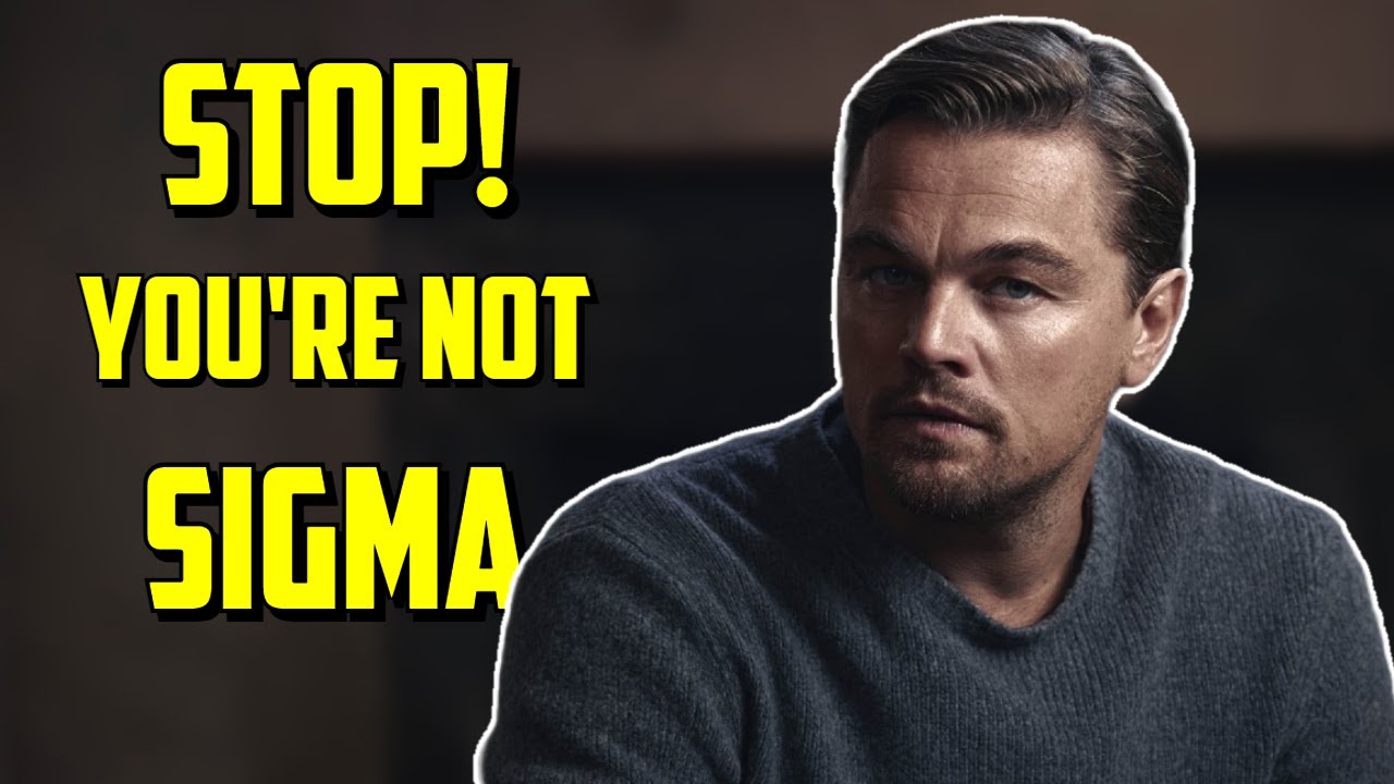 You Are NOT A Sigma Male | STOP Doing THIS Right NOW! - YouTube