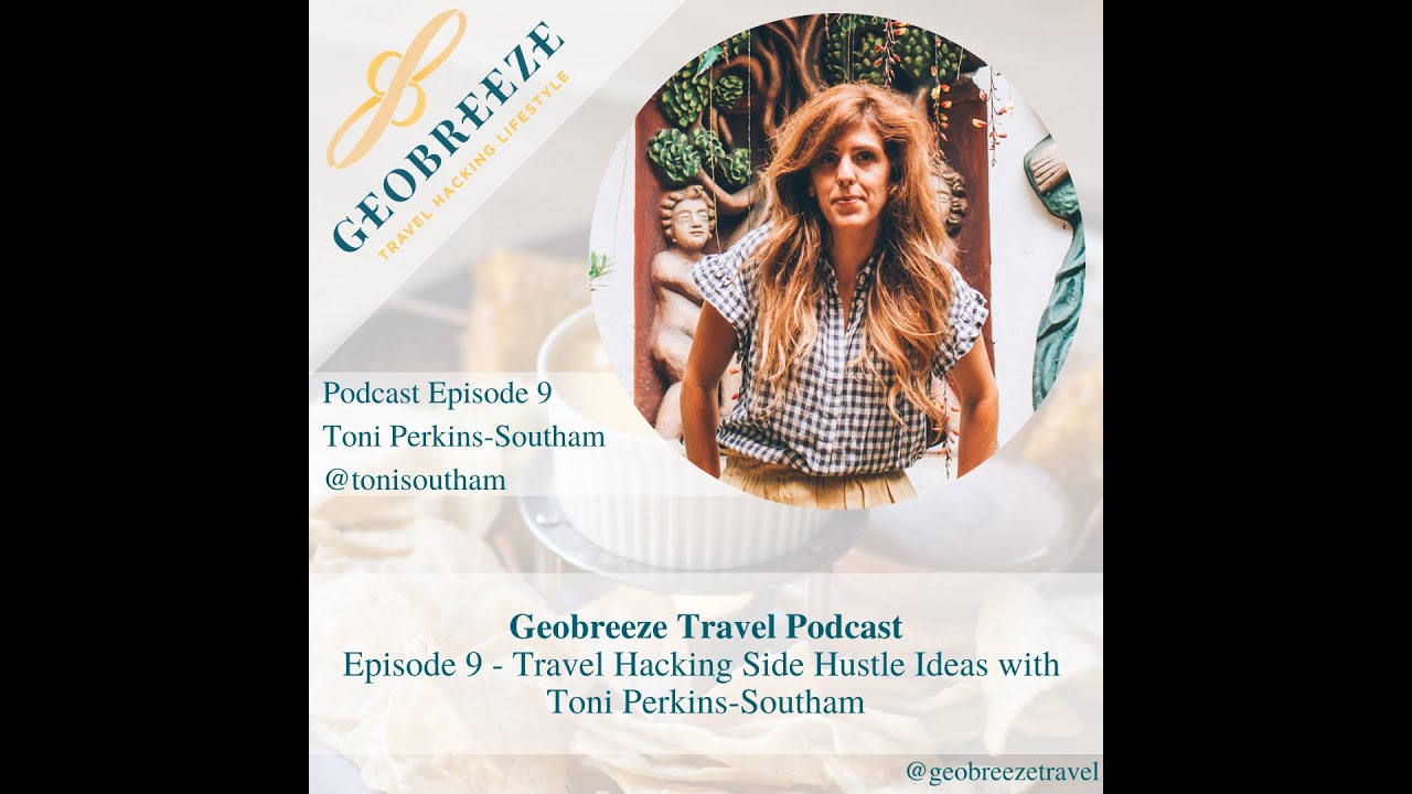 Travel Hacking Side Hustle Ideas with Toni Perkins-Southam | Geobreeze ...