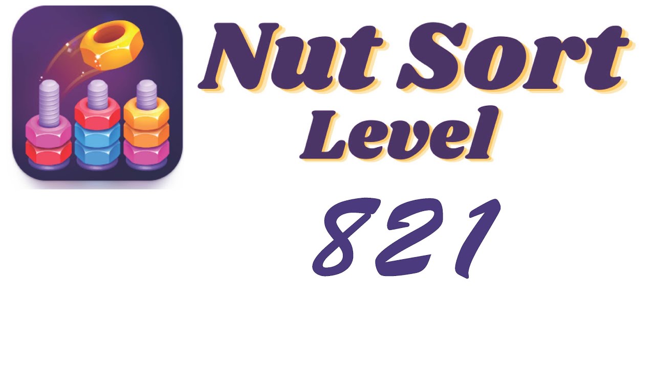 Nut Sort Level 821 Walkthrough | Nuts — Color Sort 821 solution - YouTube