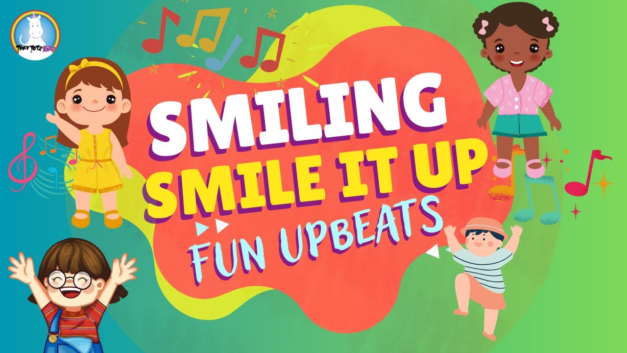 Smiling 😊 Smile It Up 😊 Fun Upbeat Kids Song 😊 Smiling 😊 Spread Joy and ...