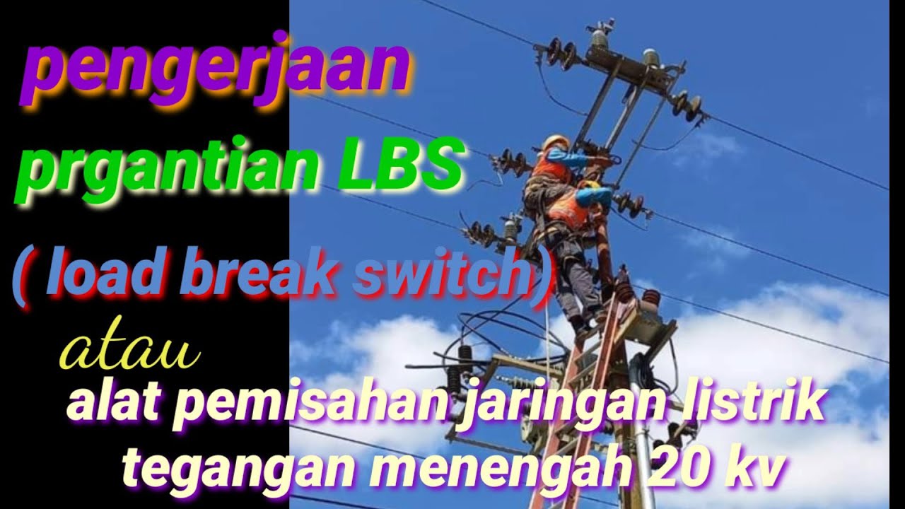 pengerjaan pergantian LBS (load break switch) - YouTube