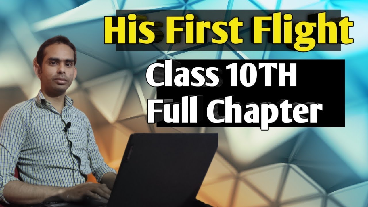 His First Flight class 10TH Full Chapter || English Full Chapter - YouTube