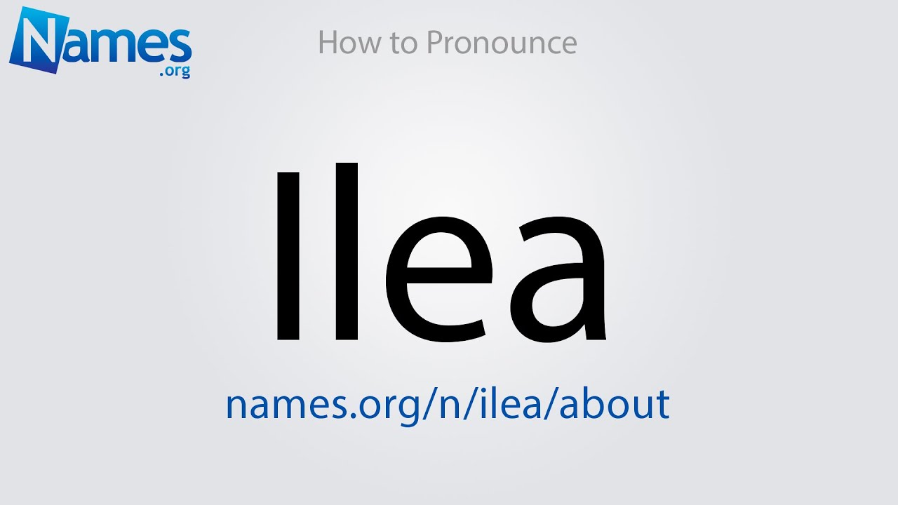 How to Pronounce Ilea - YouTube