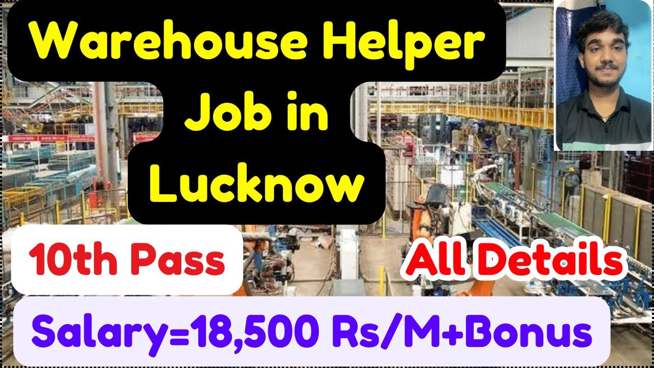 Warehouse Helper Job in Lucknow,Salary,10th Pass,Apply, Requirements ...
