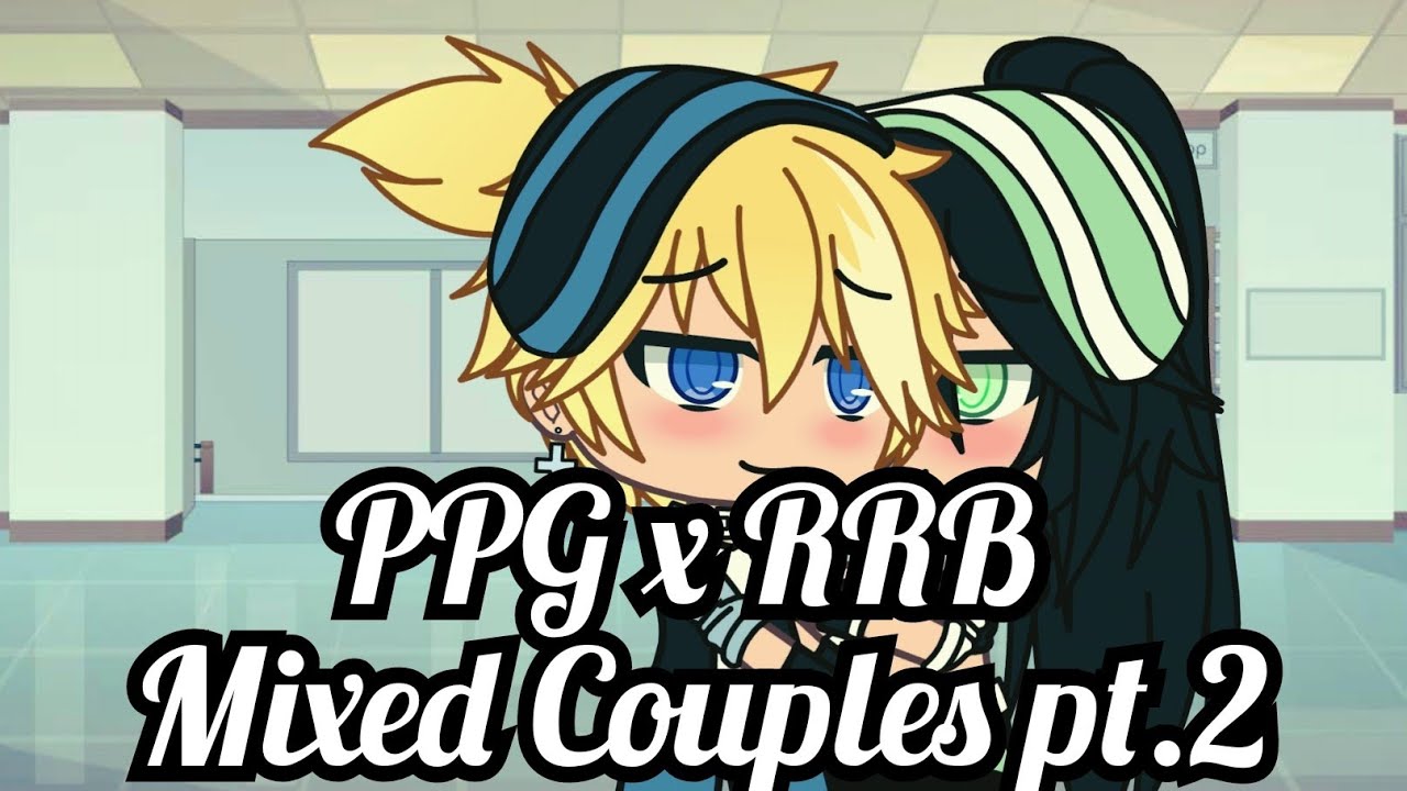 PPG x RRB [Mixed Couples pt.2] Buttercup x Boomer 💙💚 - YouTube