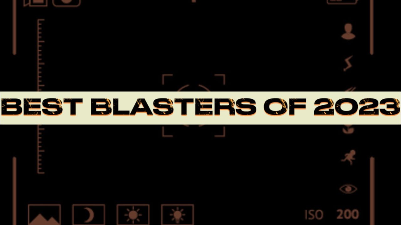Best blasters from 2023 - YouTube