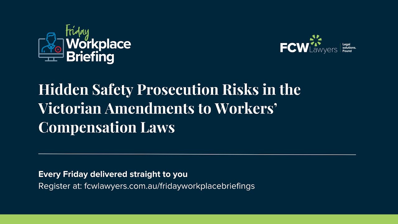 Hidden Safety Prosecution Risks in the Victorian Amendments to Workers ...