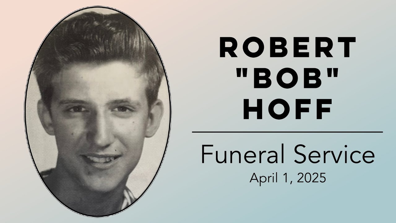 Robert "Bob" Hoff's Funeral Service | 4.1.2025 - YouTube