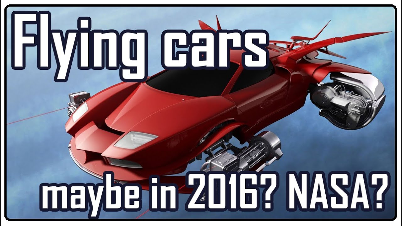 Flying cars maybe in 2016? NASA? ESA? - YouTube