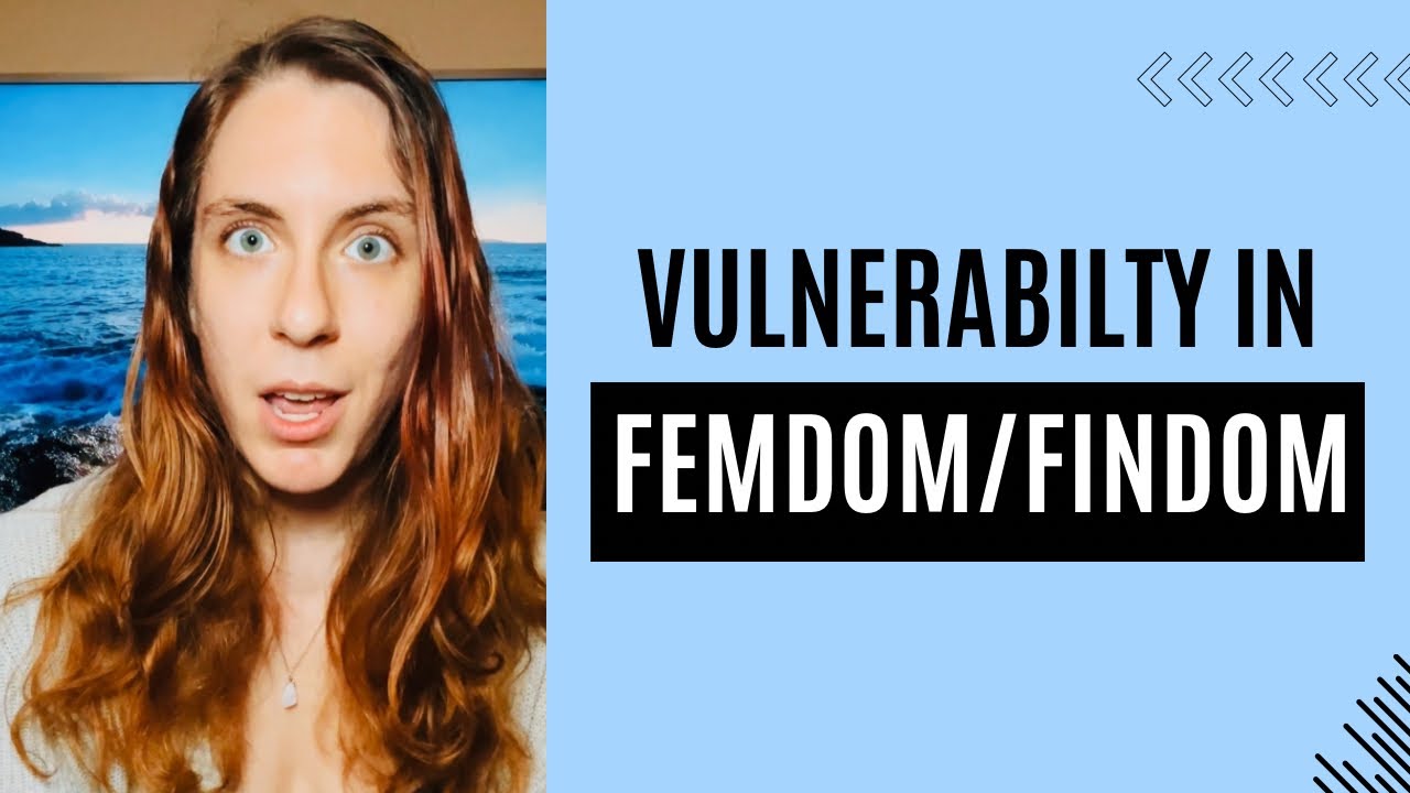 Vulnerability in Femdom & Findom - YouTube