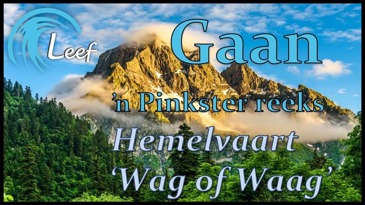 Gaan - Pinkster Reeks - Hemelvaart - YouTube