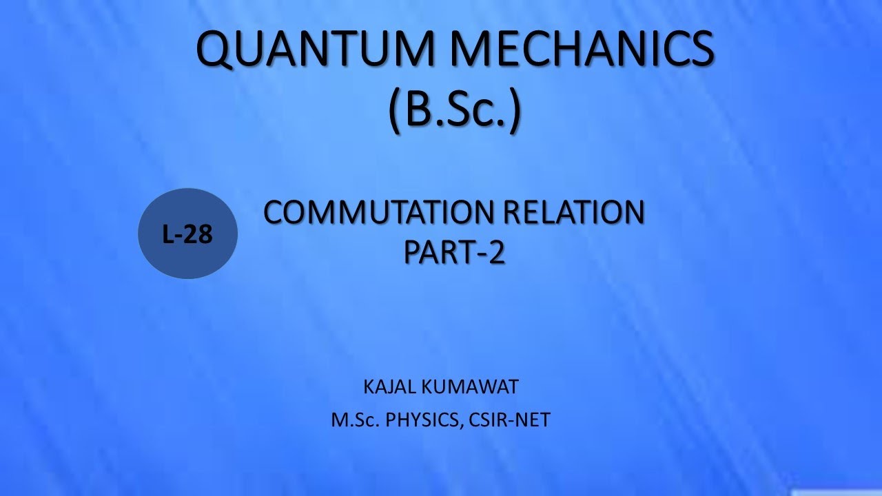 Lecture-28 Commutation Relation Part 2 - YouTube