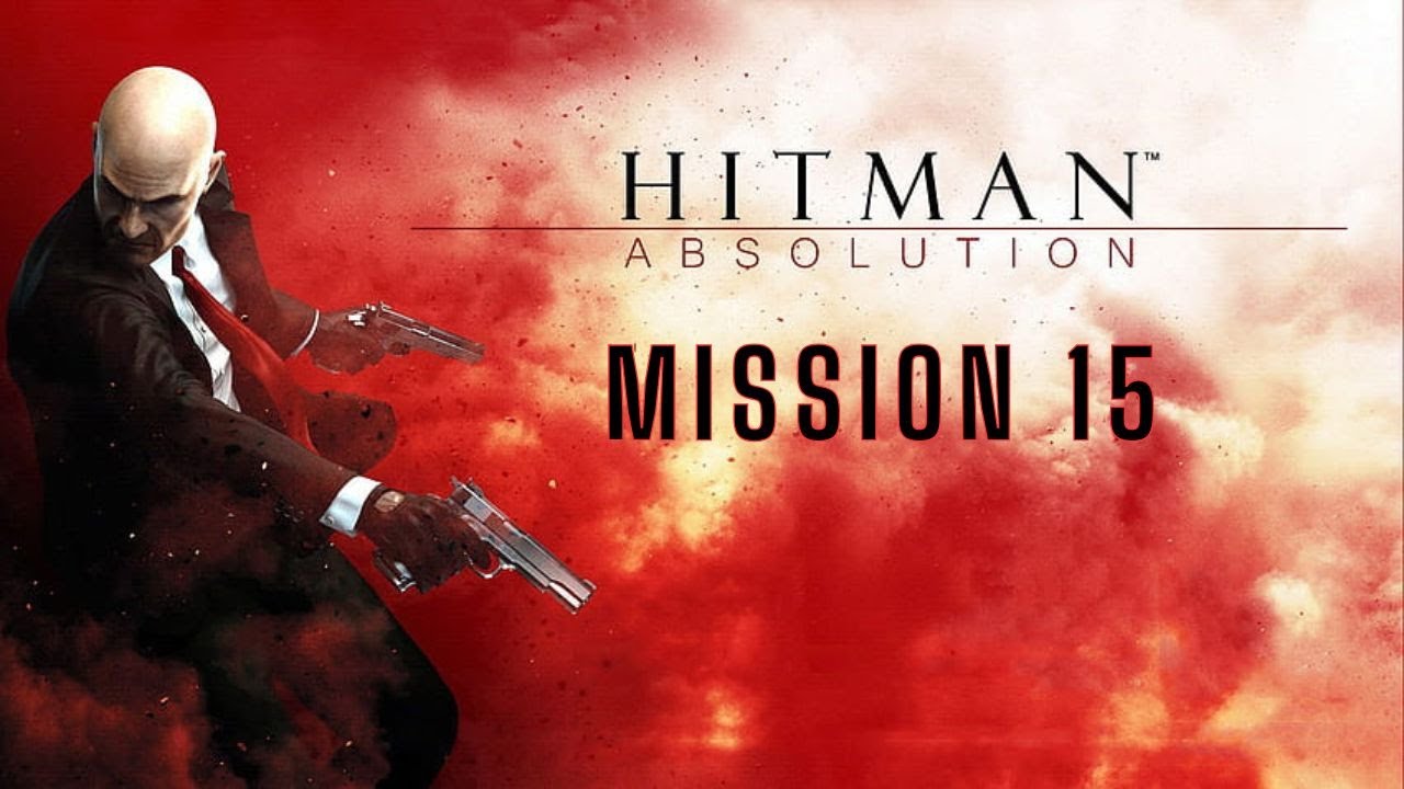 Mission 15 - Hitman Absolution Gameplay | Stealth, Strategy & Action Unleashed! - YouTube