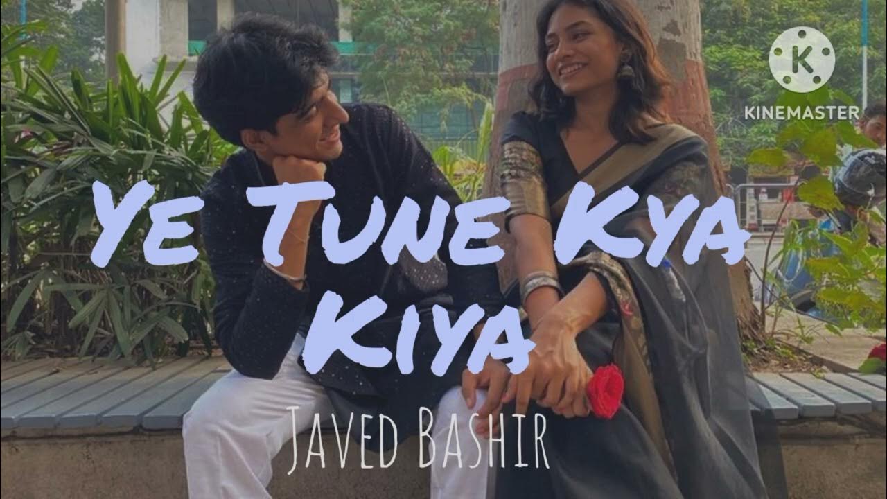 YE TUNE KYA KIYA | JAVED BASHIR | SLOWED+ REVERB - YouTube