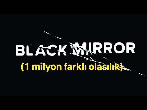 Kimsenin Tamamını İzleyemeyeceği Black Mirror Filmi (Tüm Olasılıkları Açıkladık)