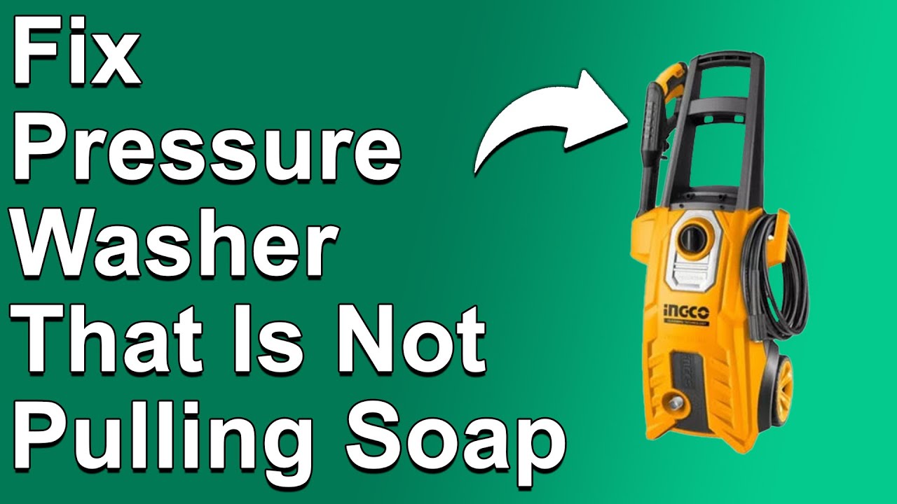 How To Fix A Pressure Washer That Is Not Pulling Soap (Why Won't Your ...