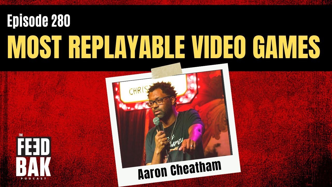 280 - Most Replayable Video Games with Aaron Cheatham - YouTube