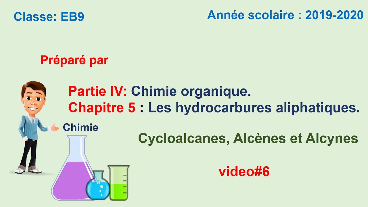 Eb 9- chimie- organique - 6 :cycloalcane- alcenes et alcynes - YouTube