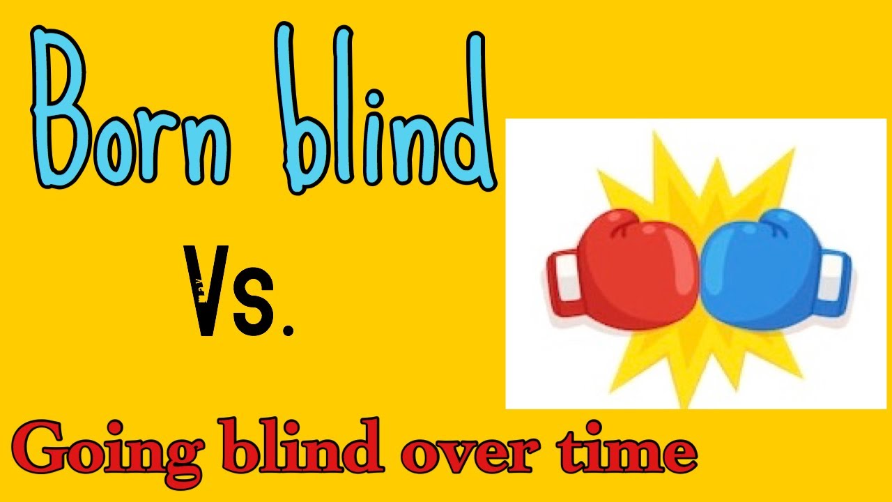 Born blind vs. going blind over time. What I see now. - YouTube