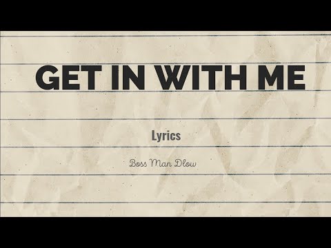 GET IN WITH ME (LYRICS) Boss Man Dlow - YouTube