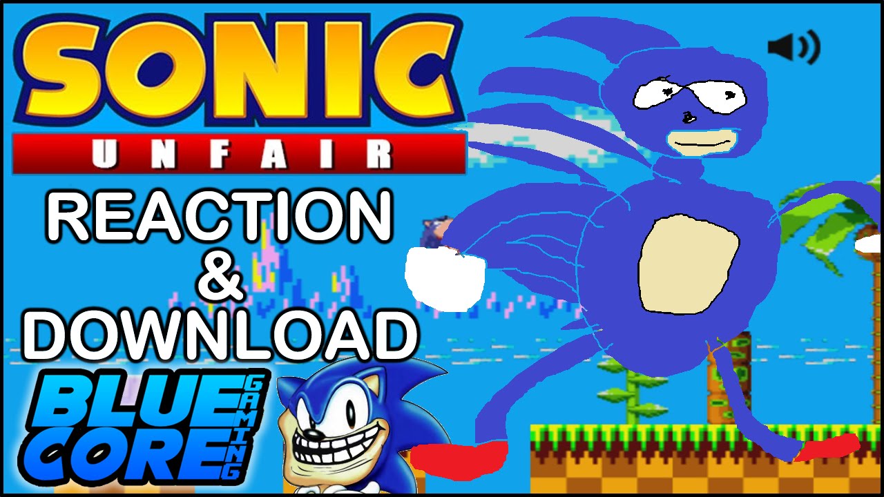 UnFair Sonic The Hedgehog Reaction & Download (Sonic Unfair) - YouTube
