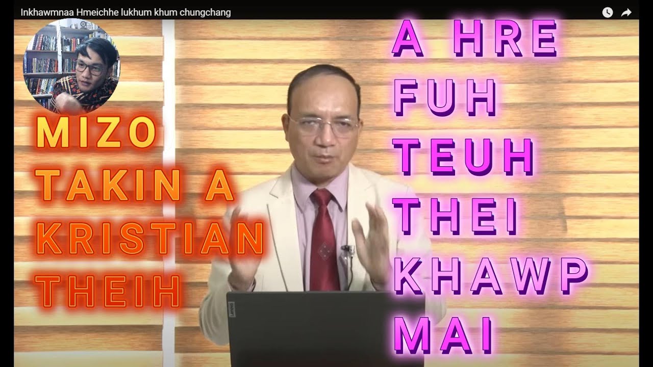 LUKHUM KHUM CHUNGCHANGA ONENESS-HO KA HRILH FIAHNA - YouTube